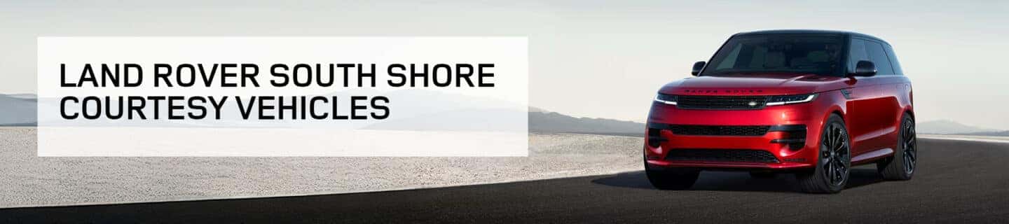 Why Buy a Courtesy Vehicle at Land Rover South Shore? | Land Rover ...