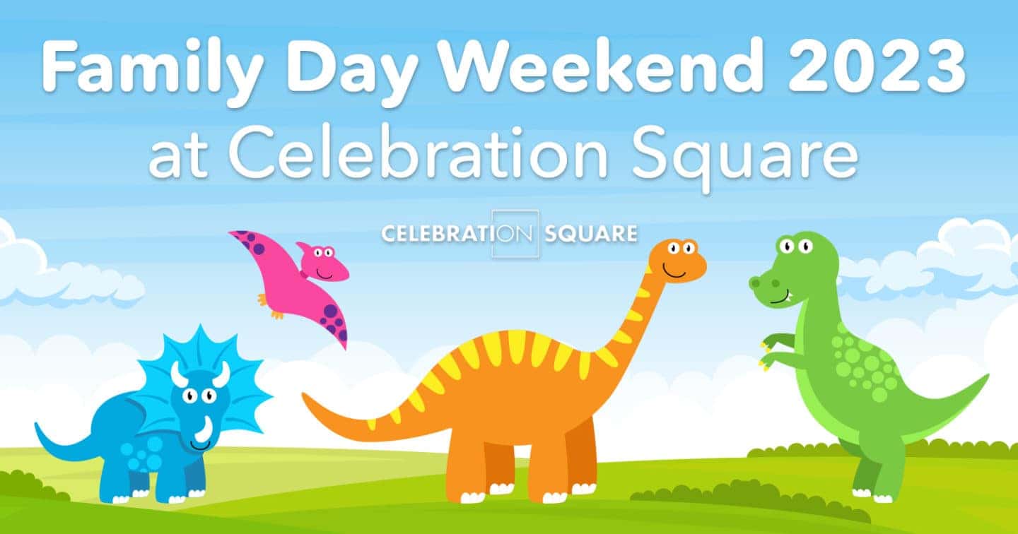 Family Day Weekend 2023 at Celebration Square | Celebrate Family with ...